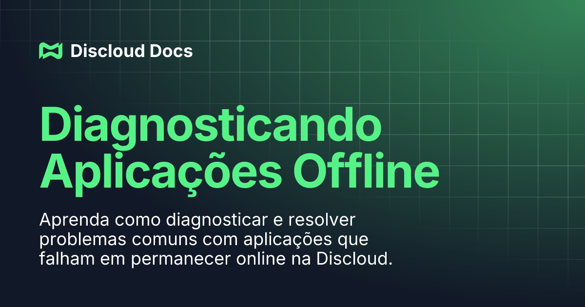 Diagnosticando Aplicações Offline | Discloud Docs
